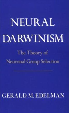 Neural Darwinism : Theory of Neuronal Group Selection – BabelBooks